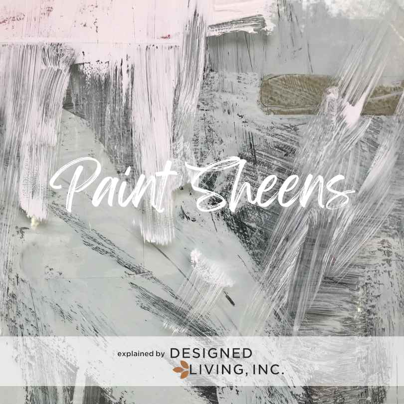 Paint Sheen Explained - Designed Living, Inc